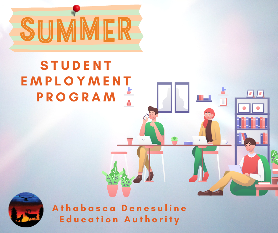 SUMMER STUDENT EMPLOYMENT PROGRAM | Athabasca Denesuline Education ...